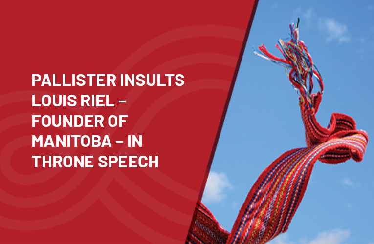 Pallister Insults Louis Riel - Founder of Manitoba - in Throne Speech ...