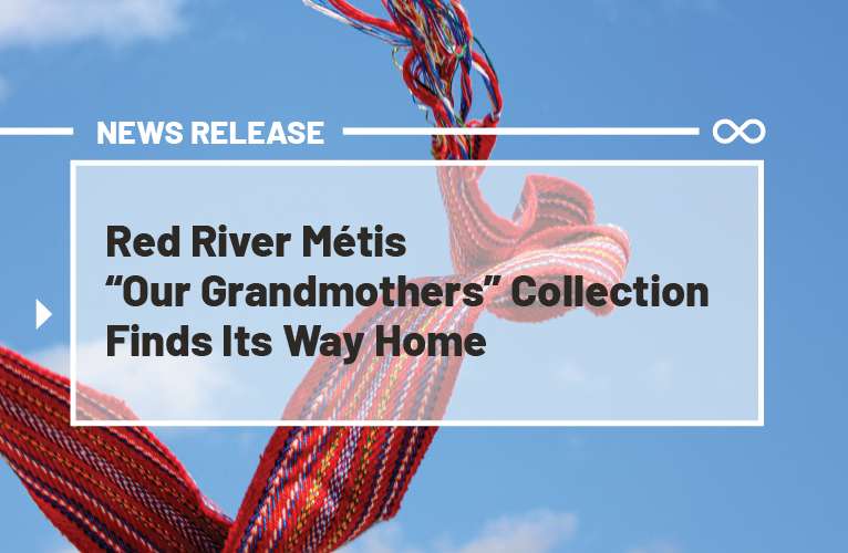 Red River Métis "Our Grandmothers" Collection Finds Its Way Home ...