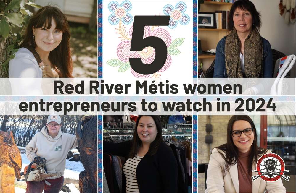 5 Red River Métis women entrepreneurs to watch in 2024 | Manitoba Métis ...